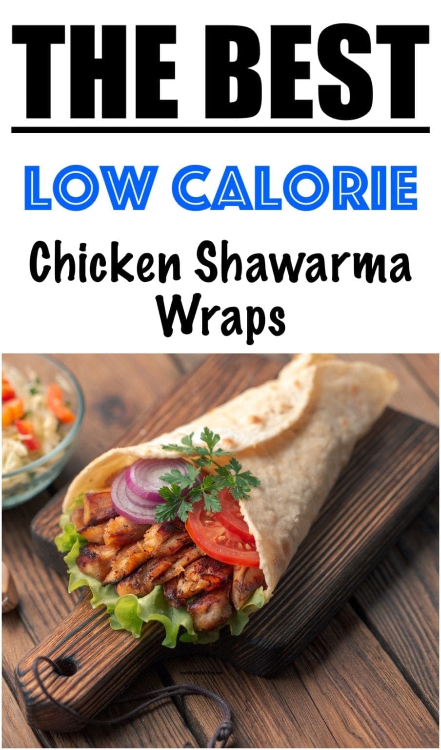 Low Calorie Chicken Shawarma Wrap - Lose Weight By Eating