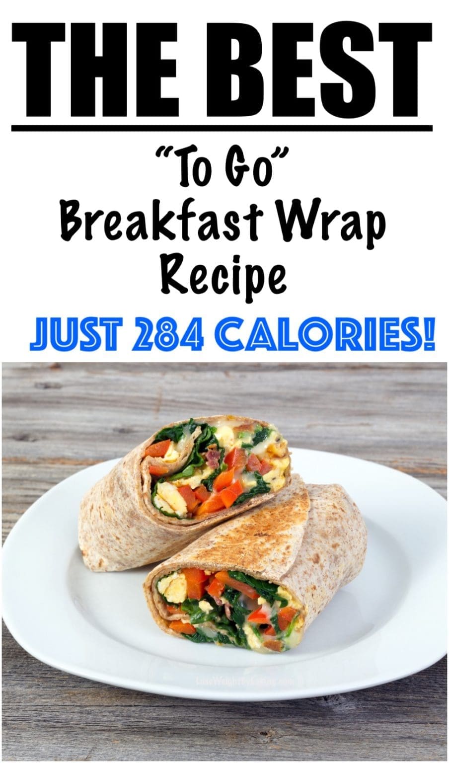 Low Calorie Protein Breakfast Wrap - Lose Weight By Eating