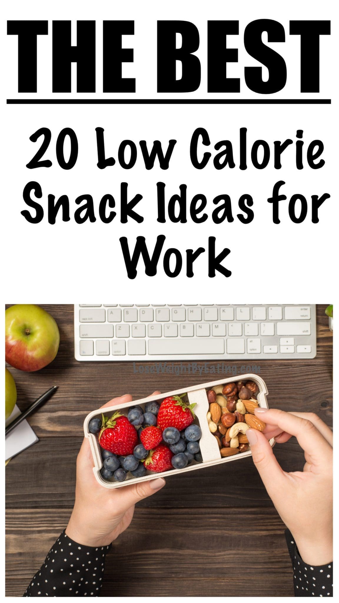 20 Low Calorie Snacks for Work - Lose Weight By Eating